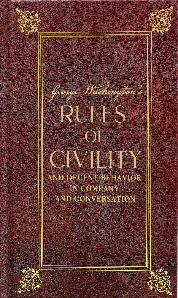 George Washington's Rules of Civility and Decent Behavior in Company ...